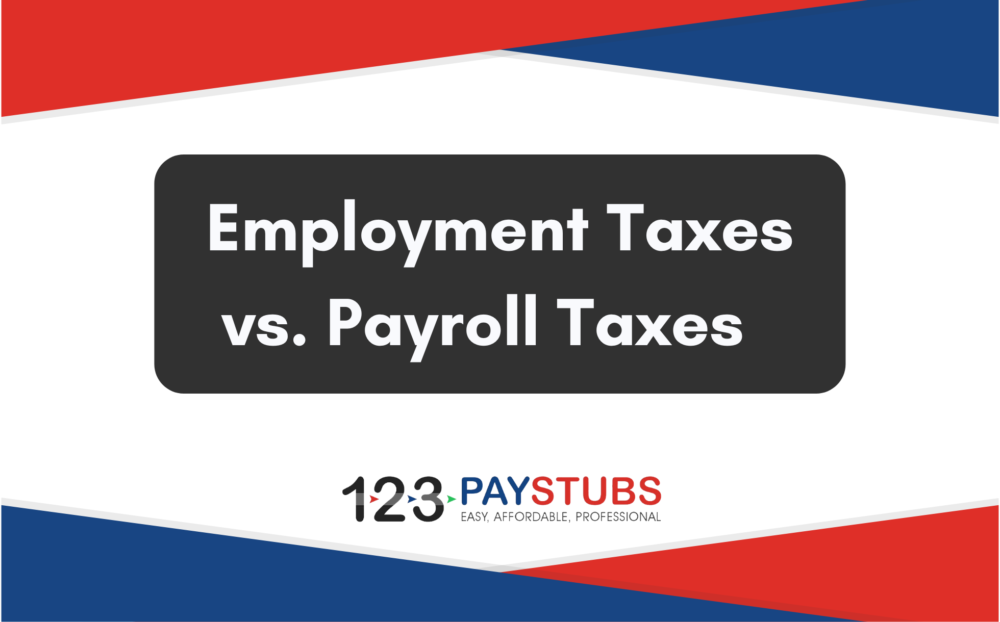 Employment Taxes vs. Payroll Taxes – 123PayStubs Blog
